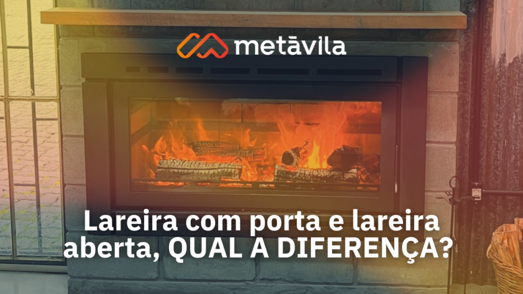 Lareira com porta e lareira aberta, qual a diferença? | Metávila